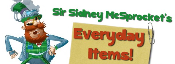 About Sir Sidney McSprocket's Everyday Items! - Fun Kids - the UK's ... About Sir Sidney McSprocket's Everyday Items! - Fun Kids - the UK's ...