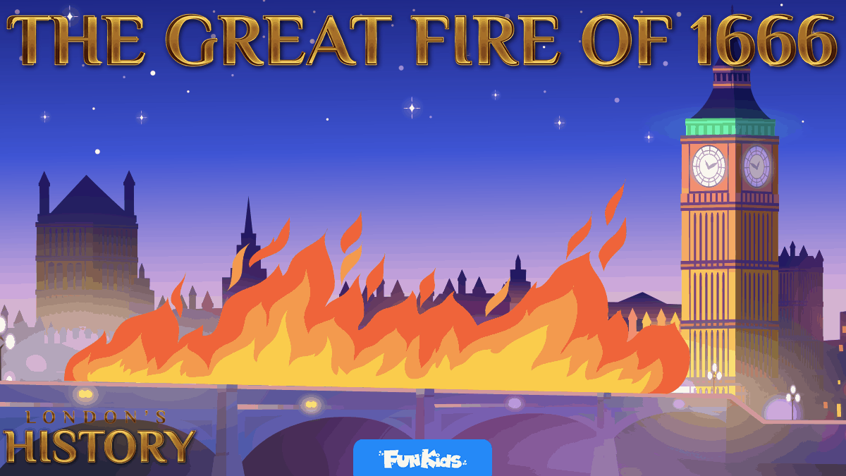 The Great Fire of 1666 - Fun Kids - the UK's children's radio station